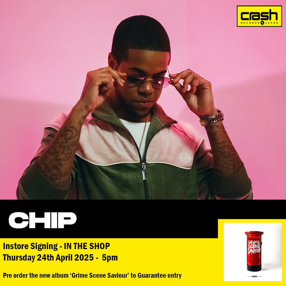 Chip - Grime Scene Saviour *Pre-Order + SIGNING SESSION – Crash Records